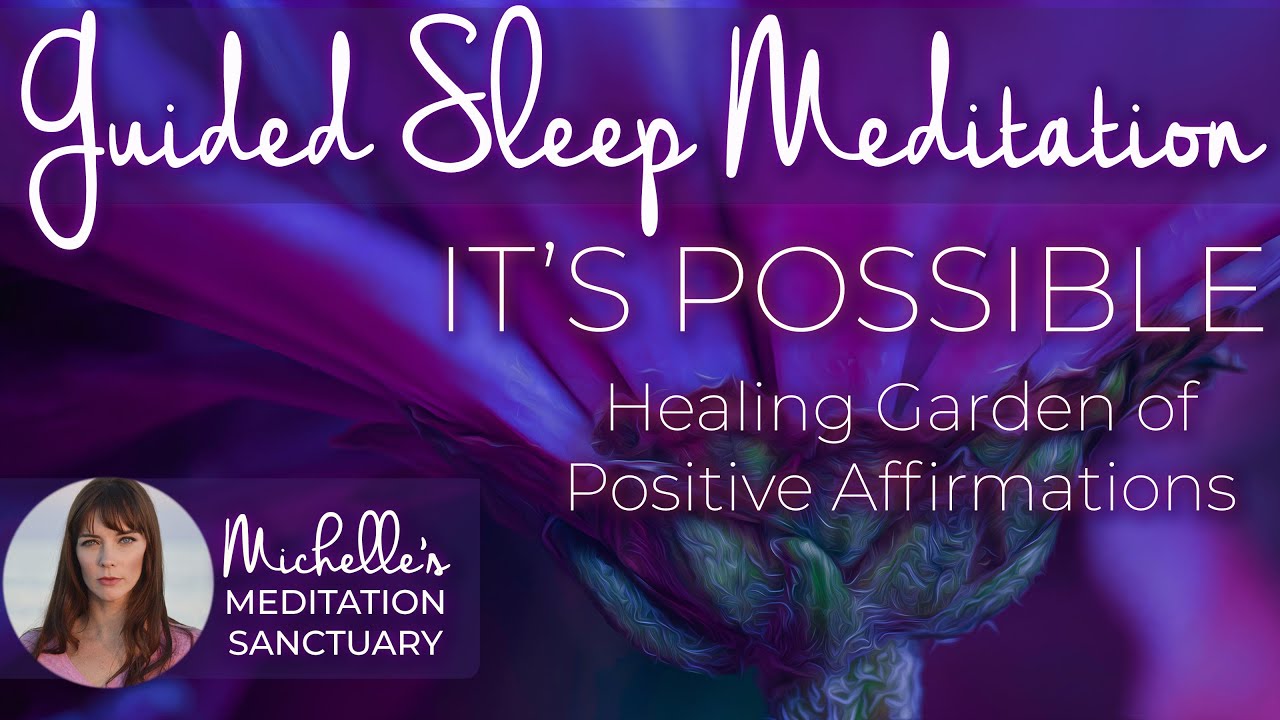 Guided Sleep Meditation | IT'S POSSIBLE | Healing Garden of Positive ...