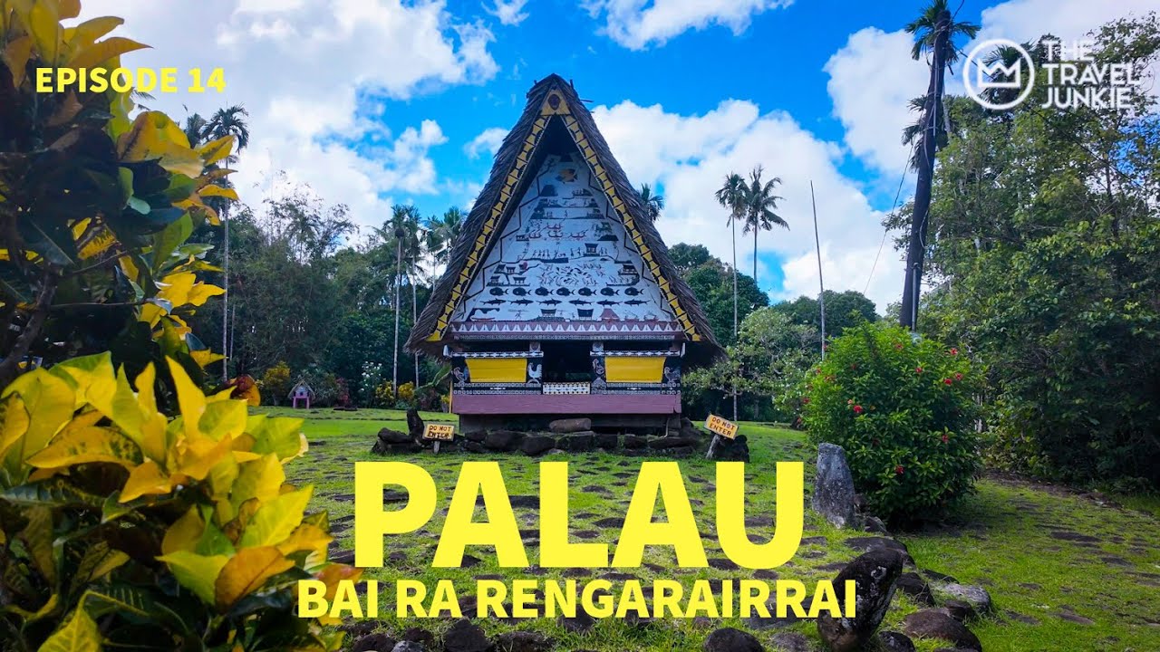 VISIT BAI RA RENGARAIRRAI PALAU | TRADITIONAL MEN'S MEETING HOUSE ...