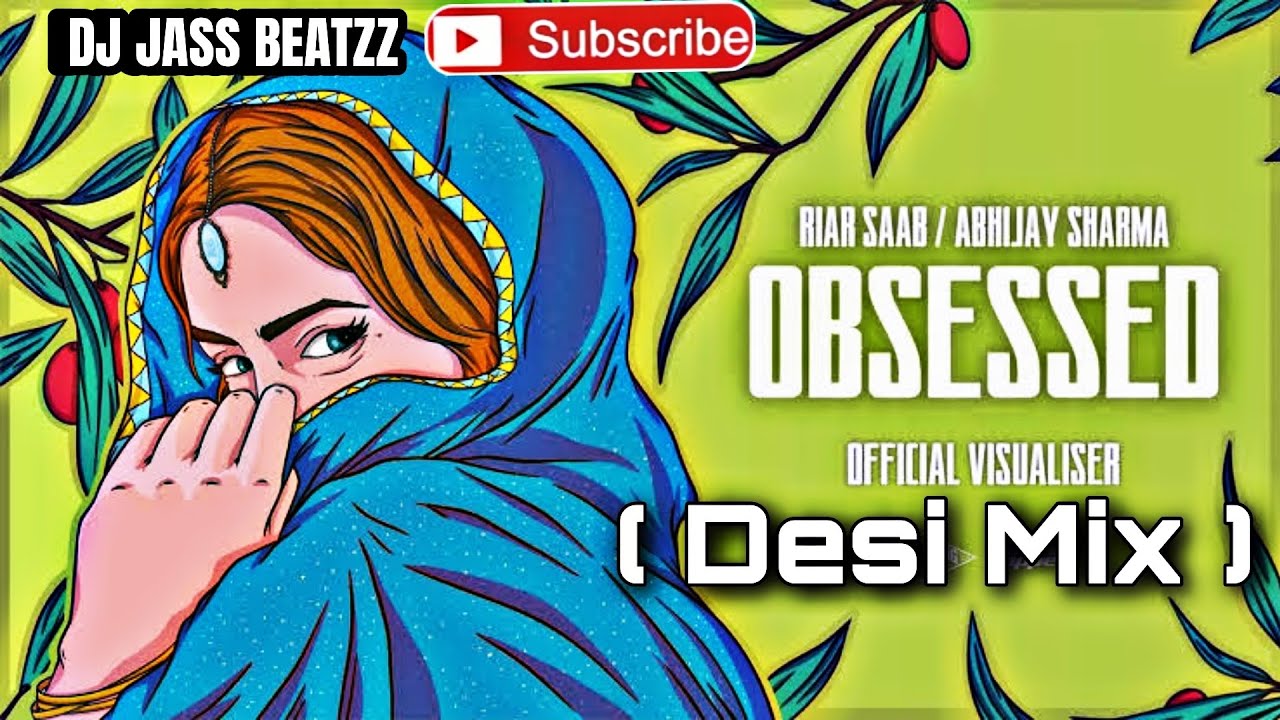 Obsessed ( Desi Mix ) - Riar Saab / Abhijay Sharma | Dj Jass Beatzz ...