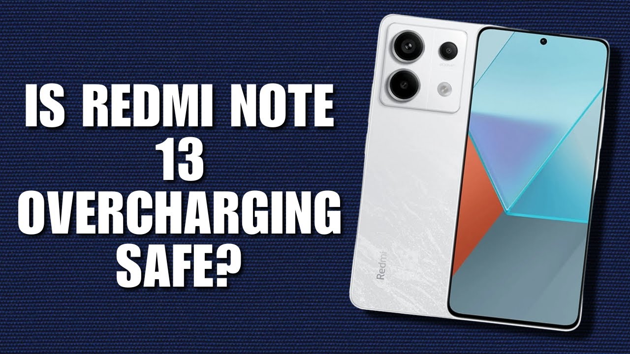 Is Redmi Note 13 Overcharging Safe? Find Out Now! - YouTube