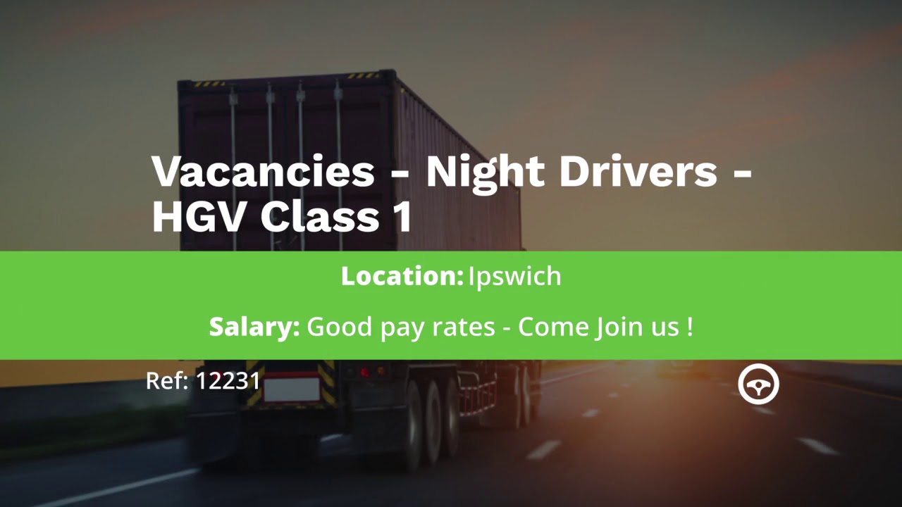 HGV Night Drivers Ipswich A - YouTube