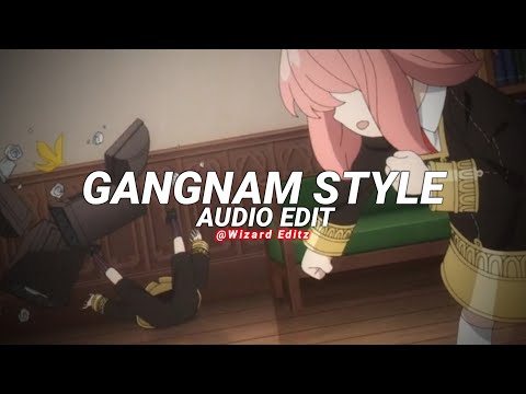 gangnam style - psy [edit audio]