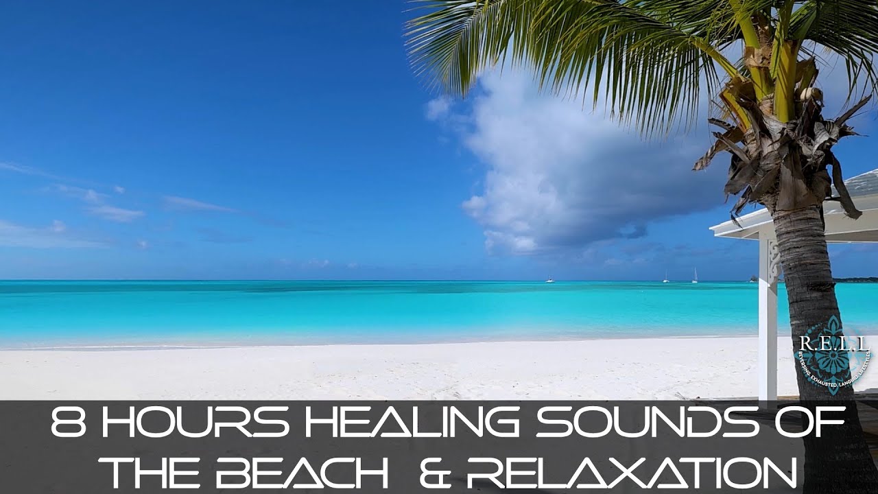 8 HOURS HEALING SOUNDS OF THE BEACH & RELAXATION - YouTube