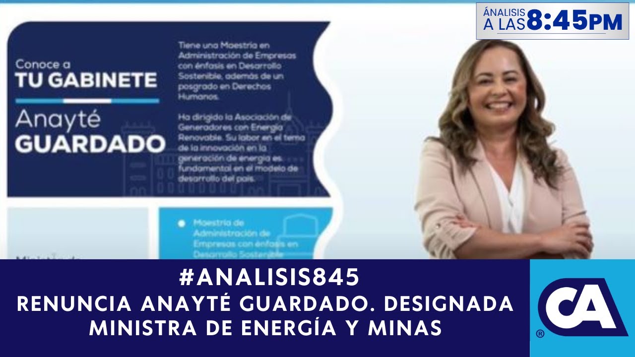 #Analisis845: conversamos sobre Renuncia Anayté Guardado, Designada ...
