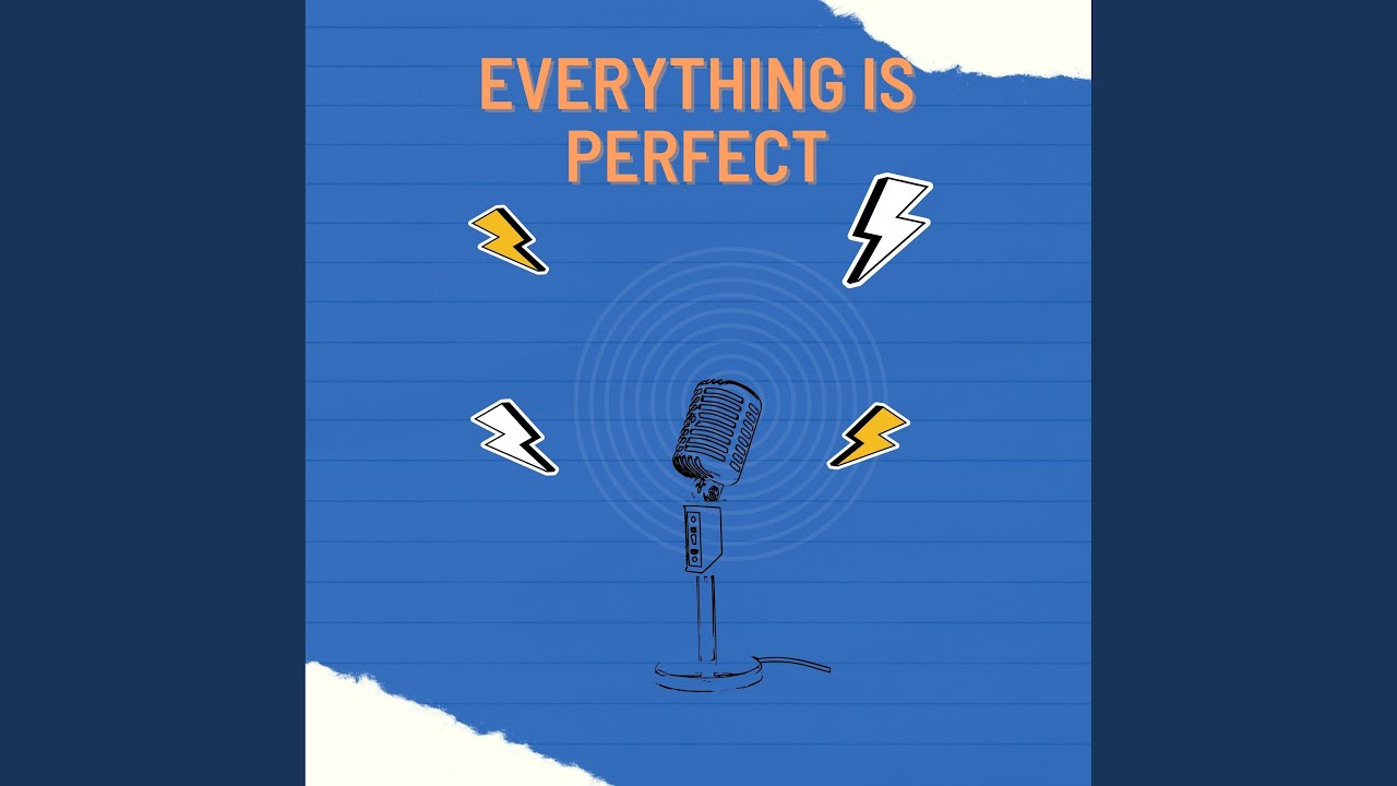Everything is perfect - YouTube