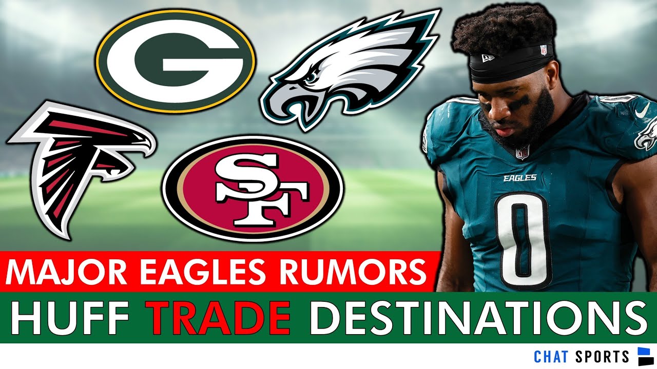 Latest Philadelphia Eagles Trade Rumors & Bryce Huff Trade Destinations ...