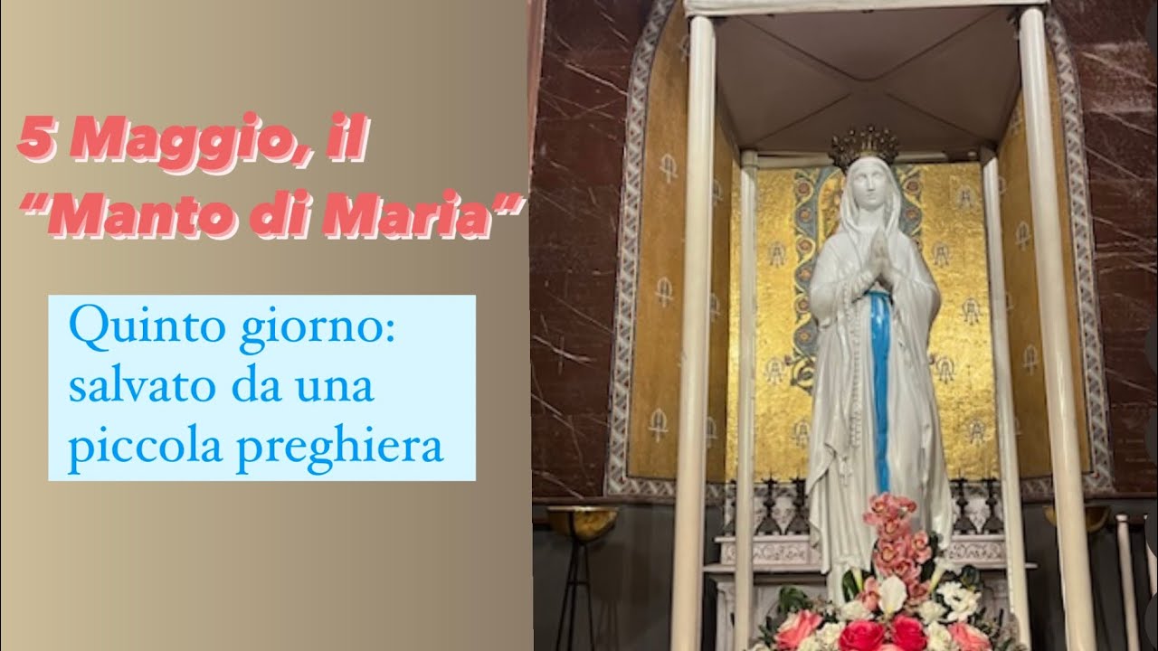 5 Maggio, il “Manto di Maria”. Quinto giorno: salvato da una piccola ...