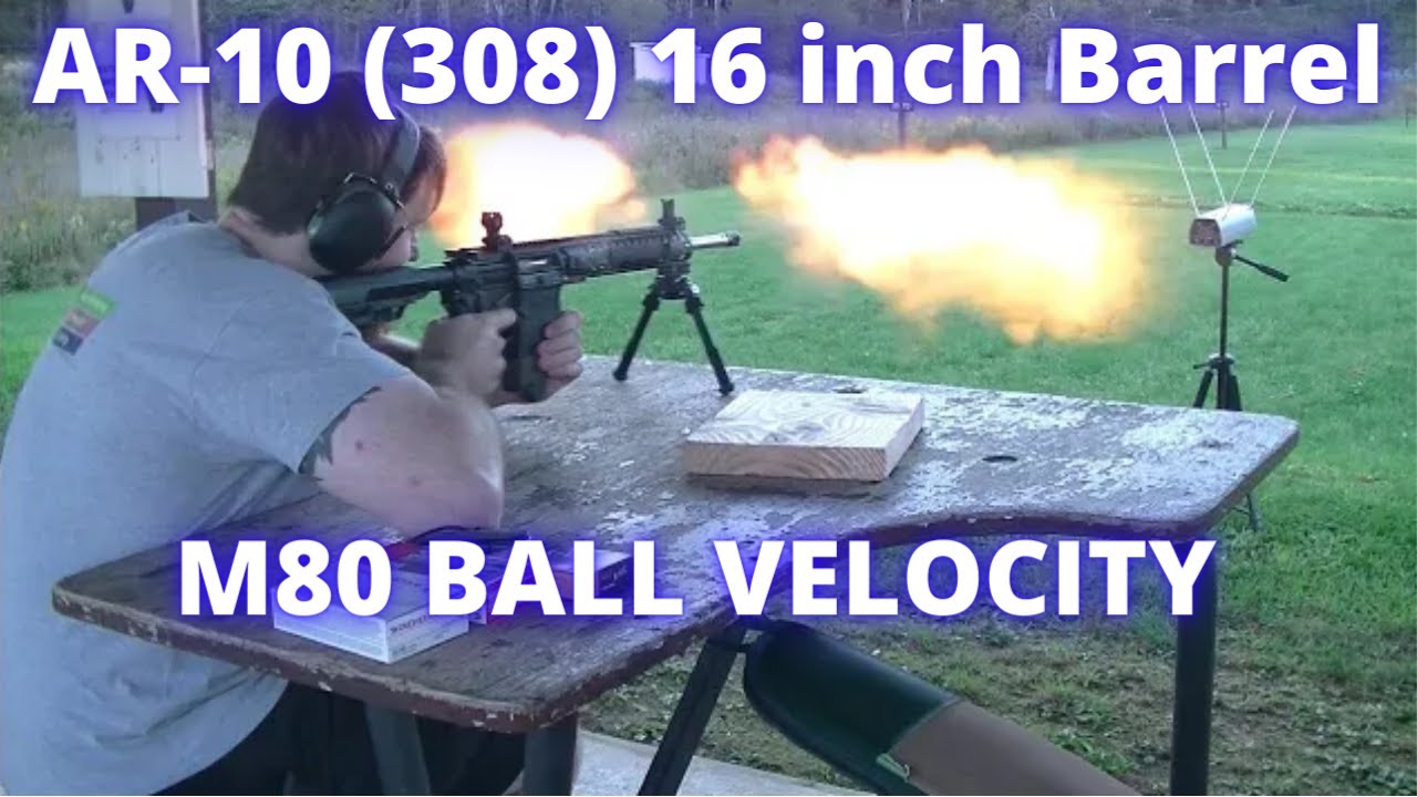 AR-10 (308/7.62x51 NATO) 16" Barrel Velocity Test - Part 1 M80 Ball ...