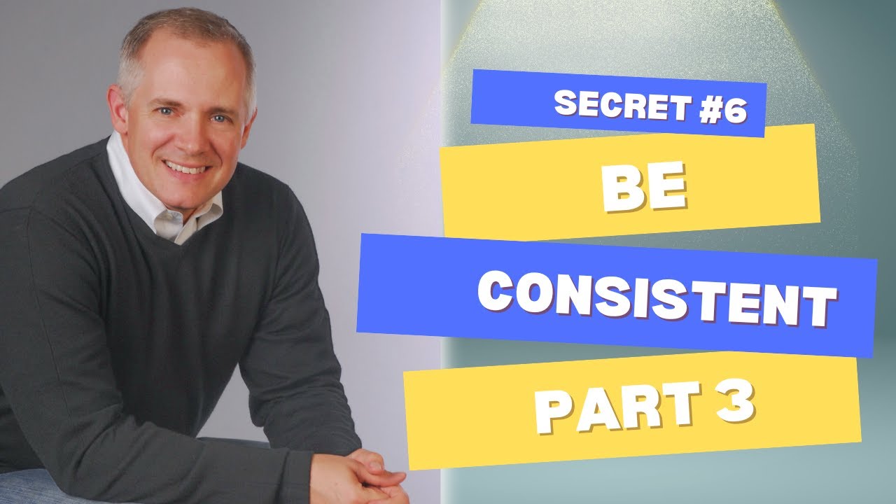 Secret #6: Be Consistent (Part 3) – The Art of Balanced Parenting ...