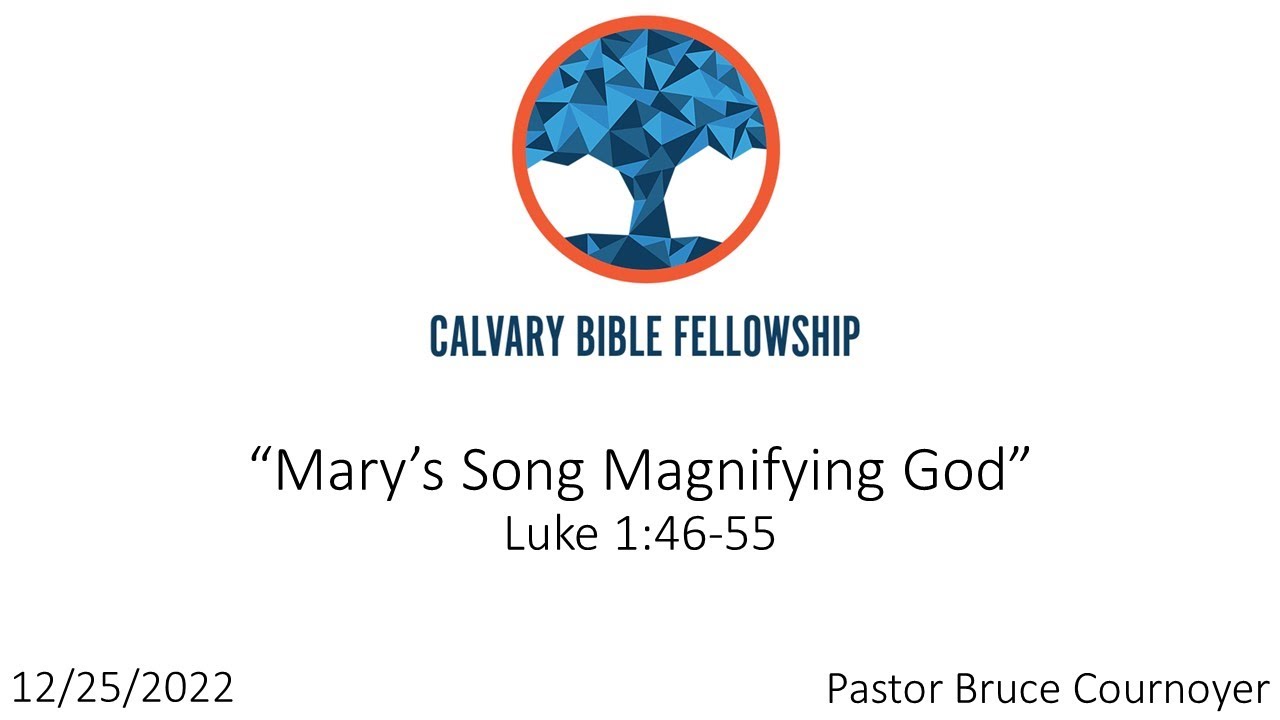 Calvary Bible Fellowship Worship 12/25/22 - “Mary’s Song Magnifying God ...