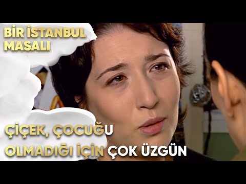 Çiçek, Çocuğu Olmadığı için Çok Üzgün - Bir İstanbul Masalı 47. Bölüm