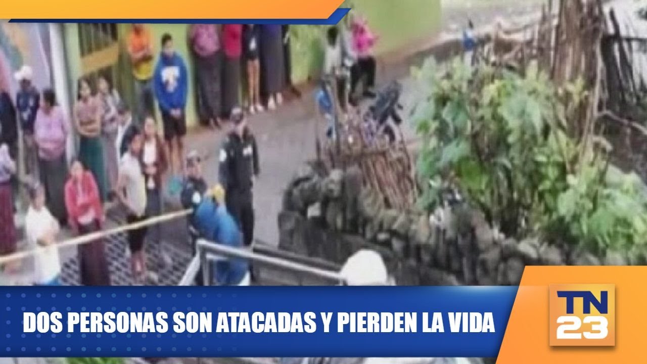 Dos personas son atacadas y pierden la vida - YouTube