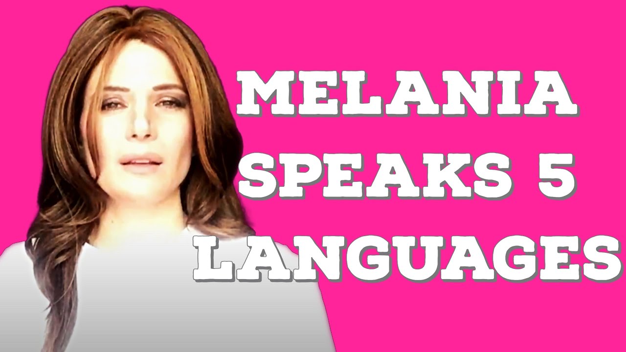 Melania Trumps speaks 5 languages, okay!!! - YouTube