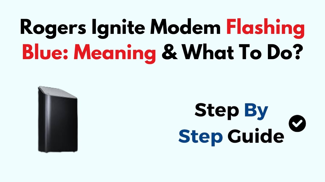 Rogers Ignite Modem Flashing Blue: Meaning & What To Do? - YouTube