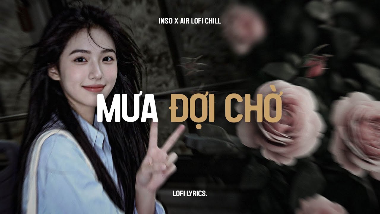 Mưa Đợi Chờ (Lofi Lyrics.) - Inso x Air Lofi | Say Mê Từng Ngày Bên Anh ...