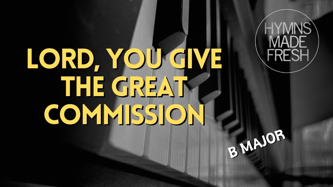 Lord, You Give the Great Commission - PIANO and LYRICS - YouTube