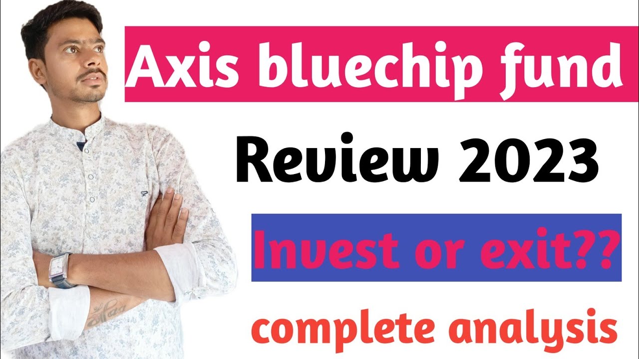 axis bluechip fund review!!axis bluechip fund analysis!!axis bluechip ...