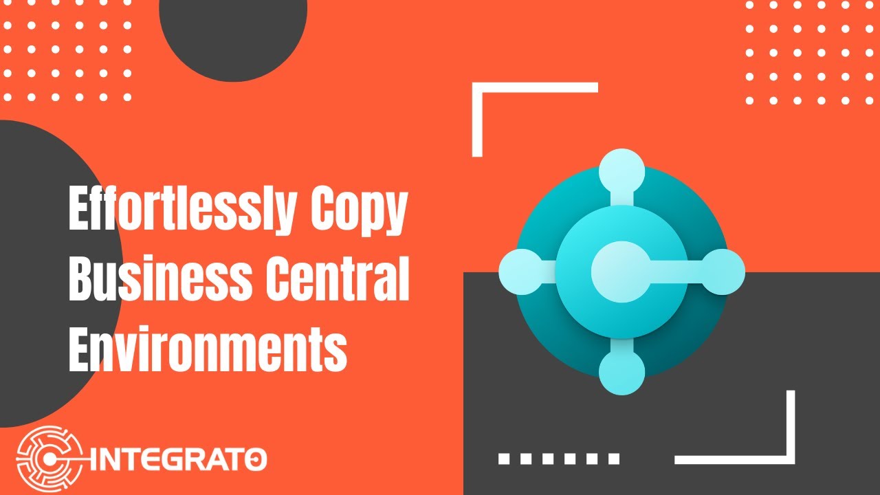 Effortlessly Copy Business Central Environments | Integrato Quick Bytes ...