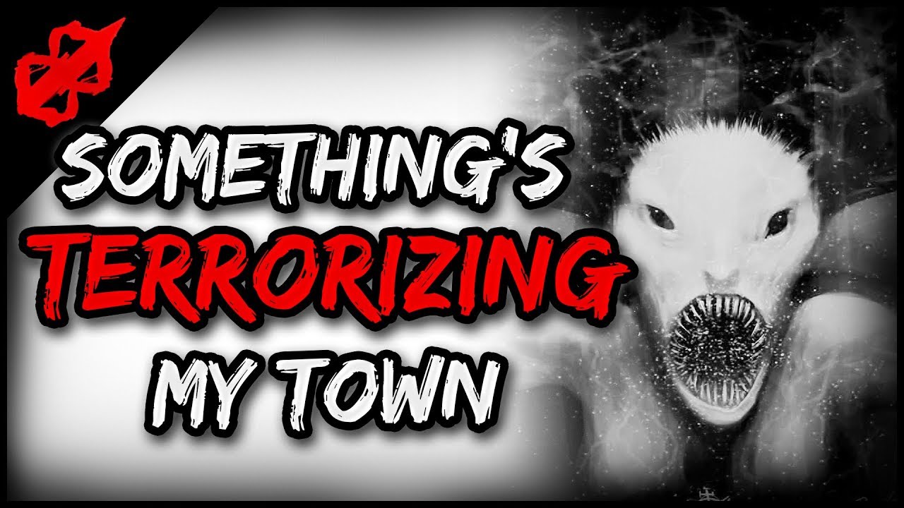 "Something Is Terrorizing My Town" True Scary Stories - YouTube