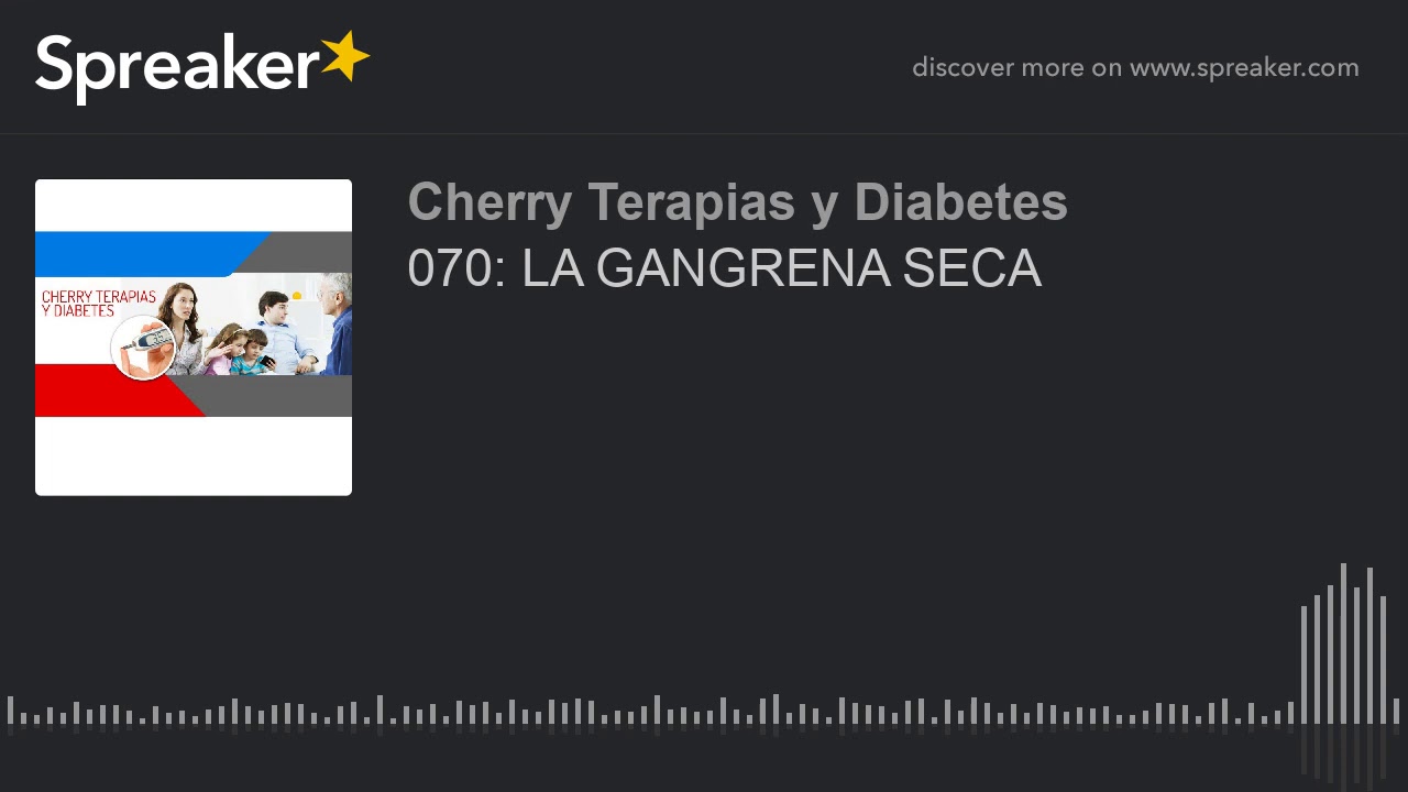 070: LA GANGRENA SECA (made with Spreaker) - YouTube