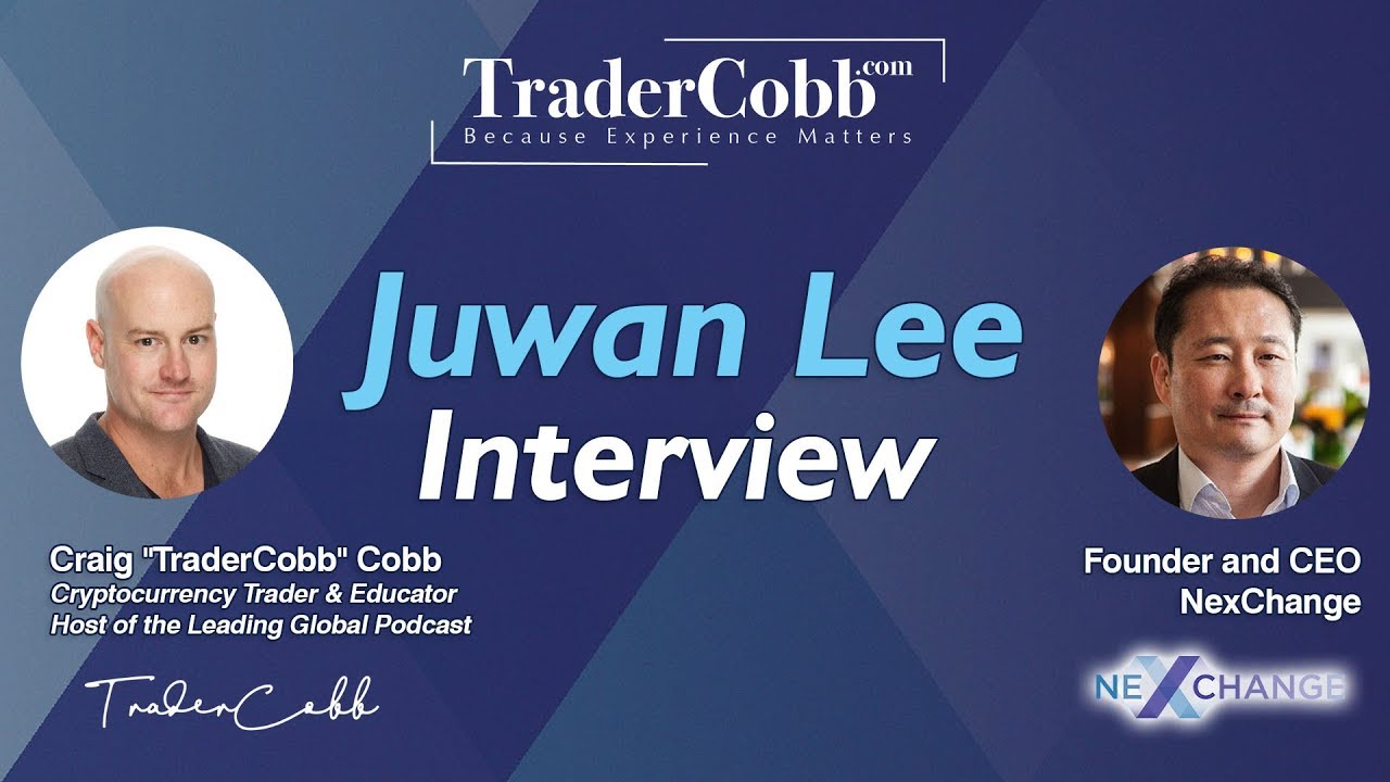 TraderCobb Interviews Juwan Lee Founder and CEO of Nexchange ...