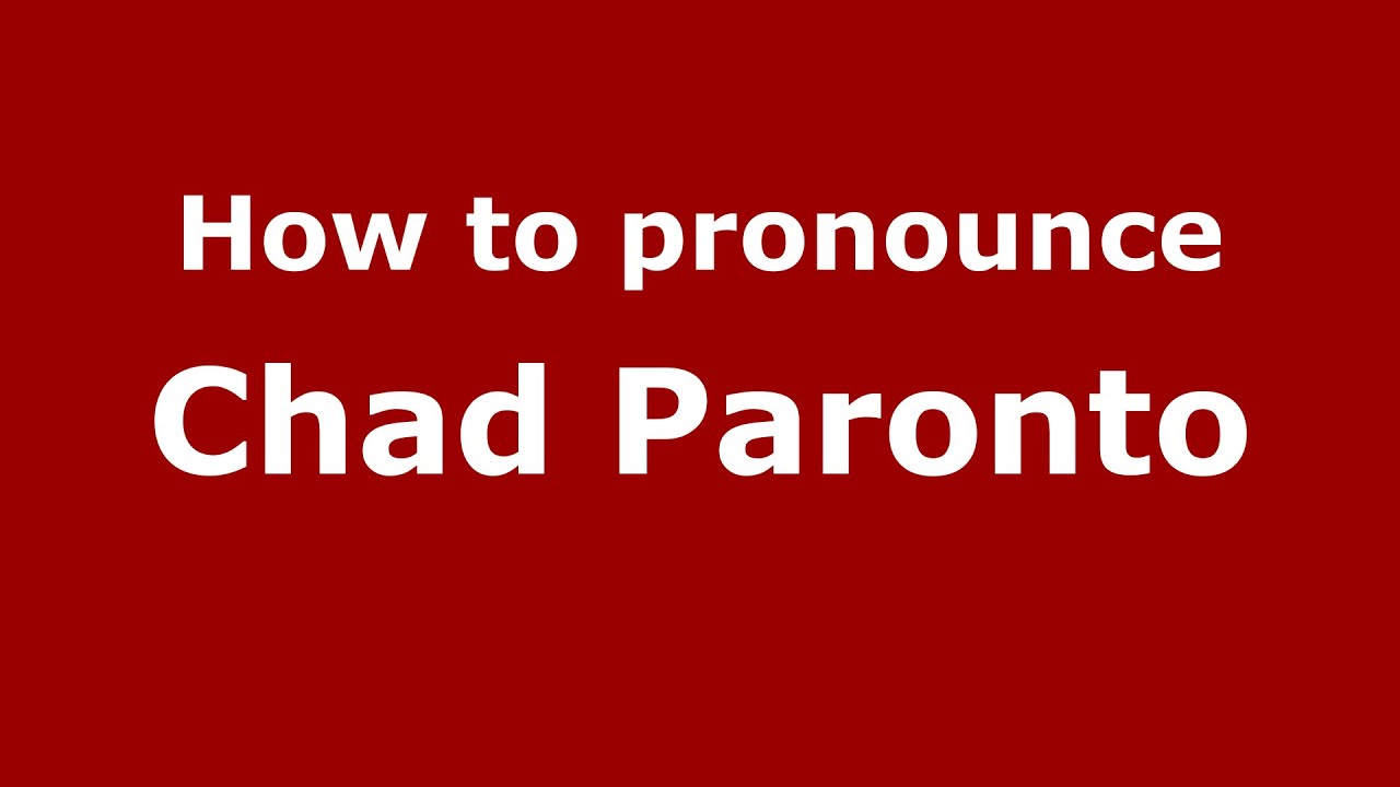 How to pronounce Chad Paronto (American English/US) - PronounceNames ...