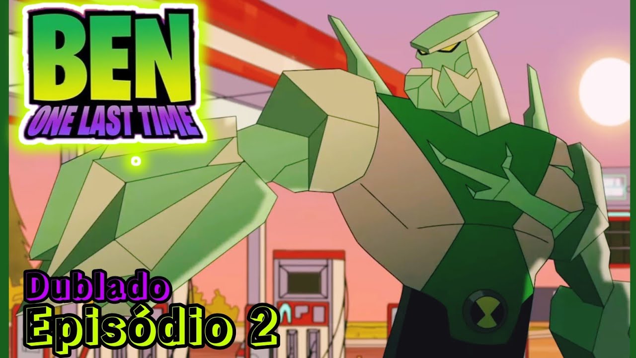 Ben 10:One Last Time - EPISÓDIO 2 (Fan-Animation) DUBLADO PT-BR - YouTube