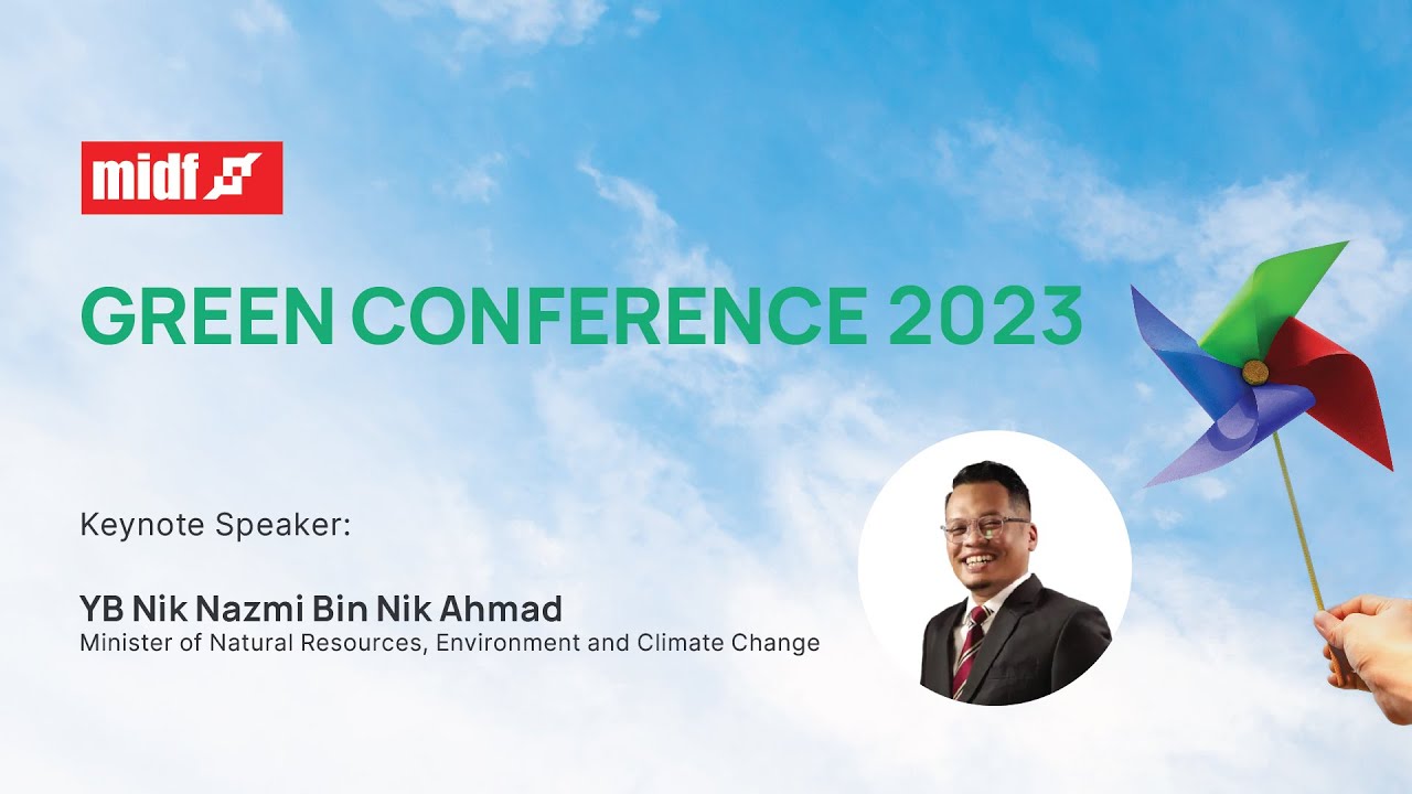 MIDF Green Conference 2023 - Keynote Speech by YB Nik Nazmi Nik Ahmad ...
