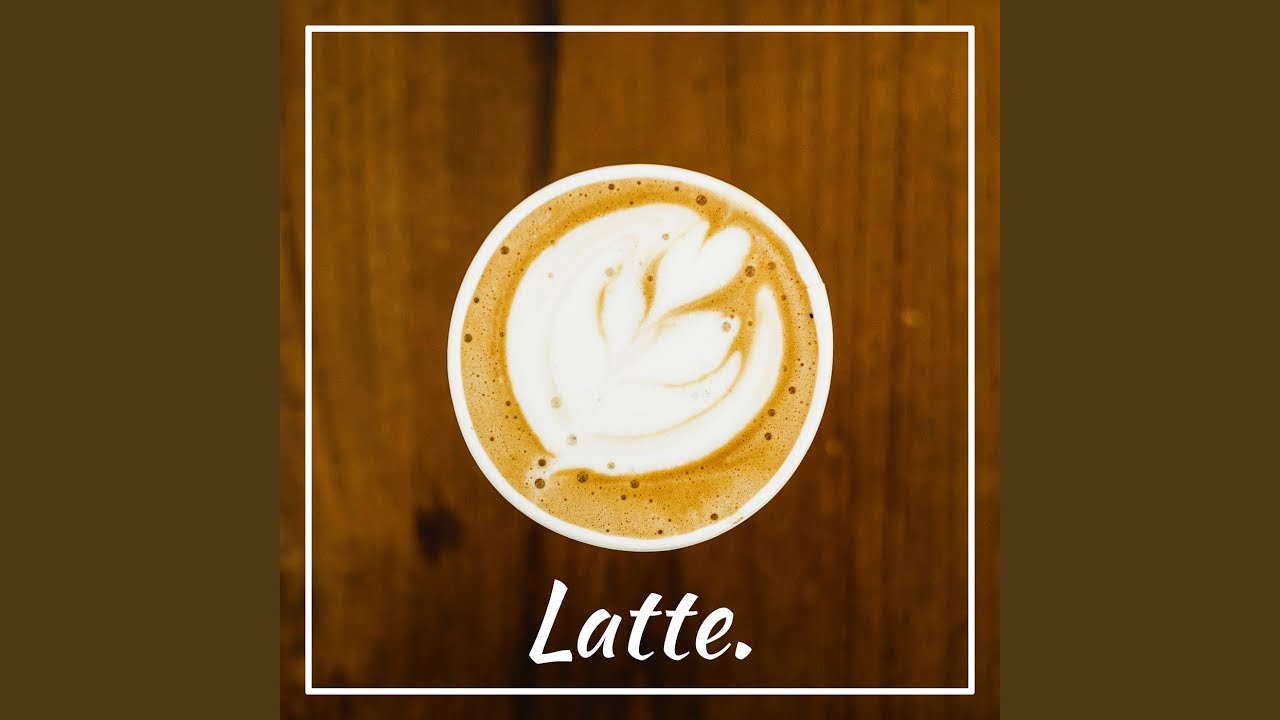 Latte - YouTube
