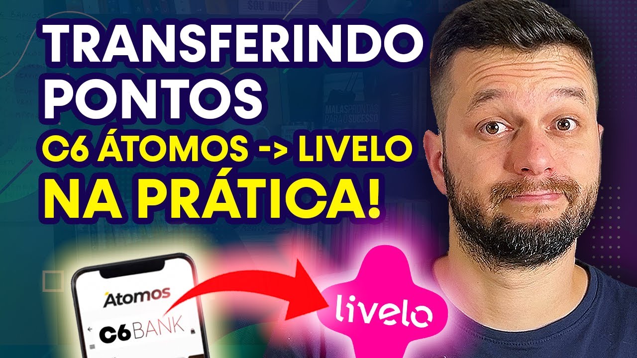 PARCERIA C6 ÁTOMOS E LIVELO VALE A PENA? TRANSFERINDO PONTOS C6 ÁTOMOS ...