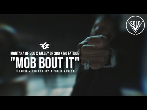 MONTANA OF 300 x TALLEY OF 300 x NO FATIGUE - MOB BOUT IT 