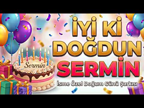 İyi ki Doğdun SERMİN | Pastayı Üflerken Açılacak En Coşkulu Şarkı [Yeni Yaş Hediyesi] ✨