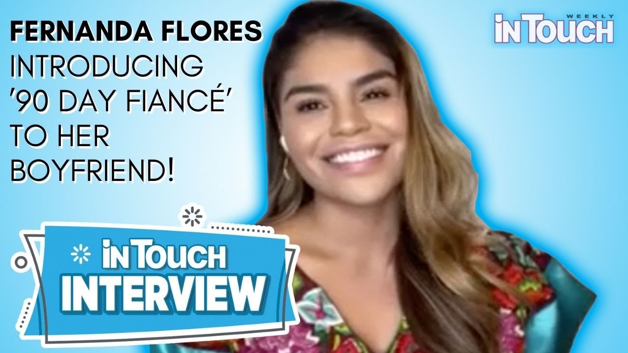 '90 Day Fiancé' Fernanda Flores Talks Introducing '90 Day Fiancé' To ...