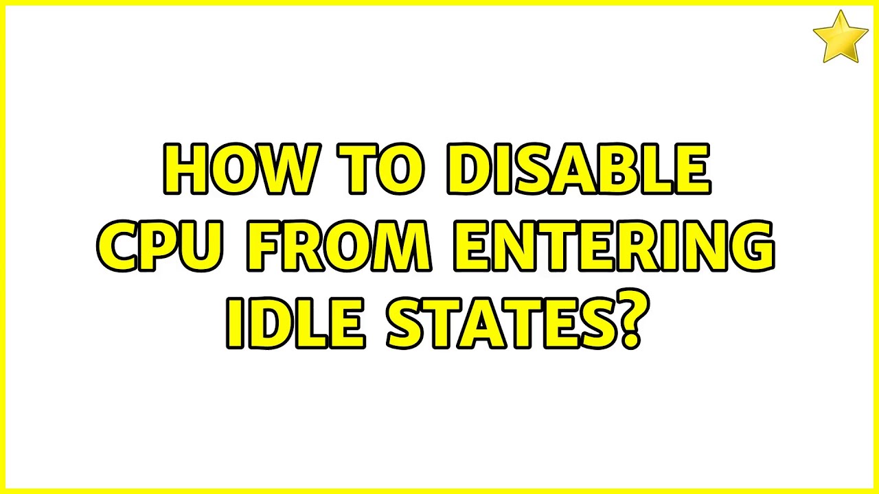 How to disable CPU from entering IDLE States? - YouTube
