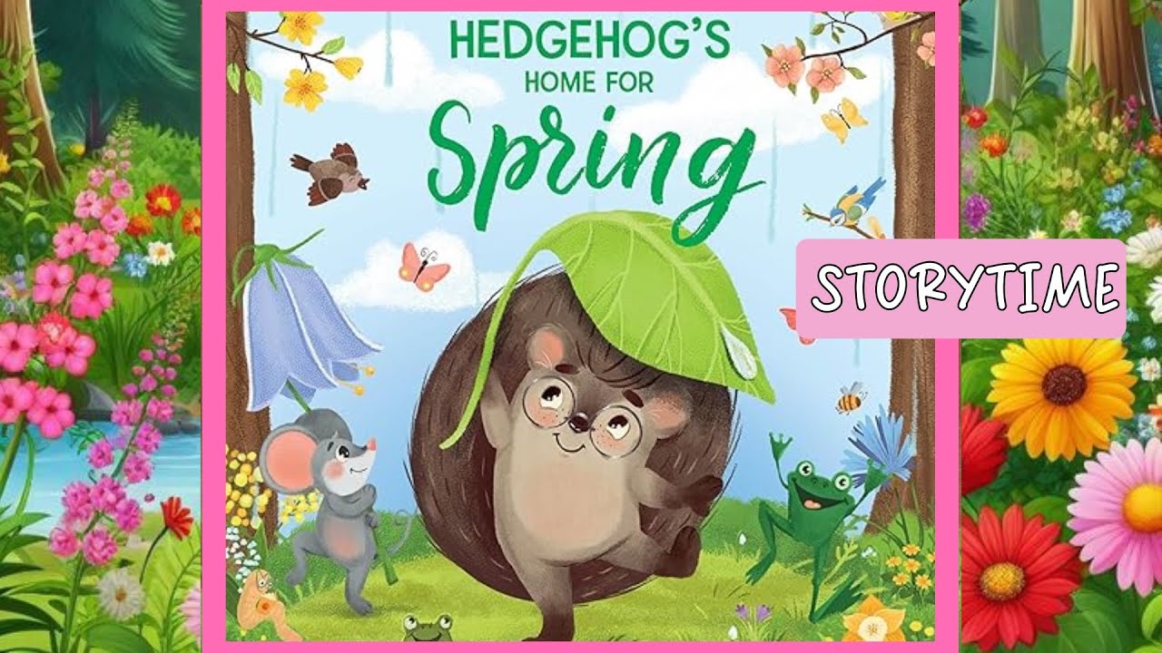 SPRINGTIME Read Aloud Books for Kids - HEDGEHOG'S Home for SPRING Read ...