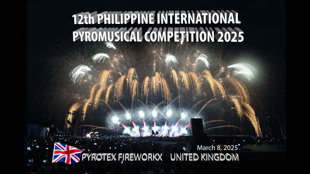 PYROTEX FIREWORKX 🇬🇧 UNITED KINGDOMTHE 12th PHILIPPINE INTERNATIONAL ...