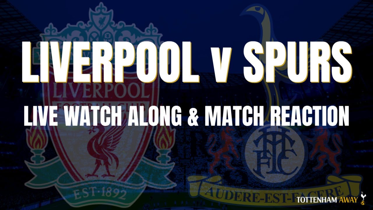⚽️ LIVERPOOL v SPURS | LIVE WATCH ALONG & MATCH REACTION #Spurs #COYS # ...