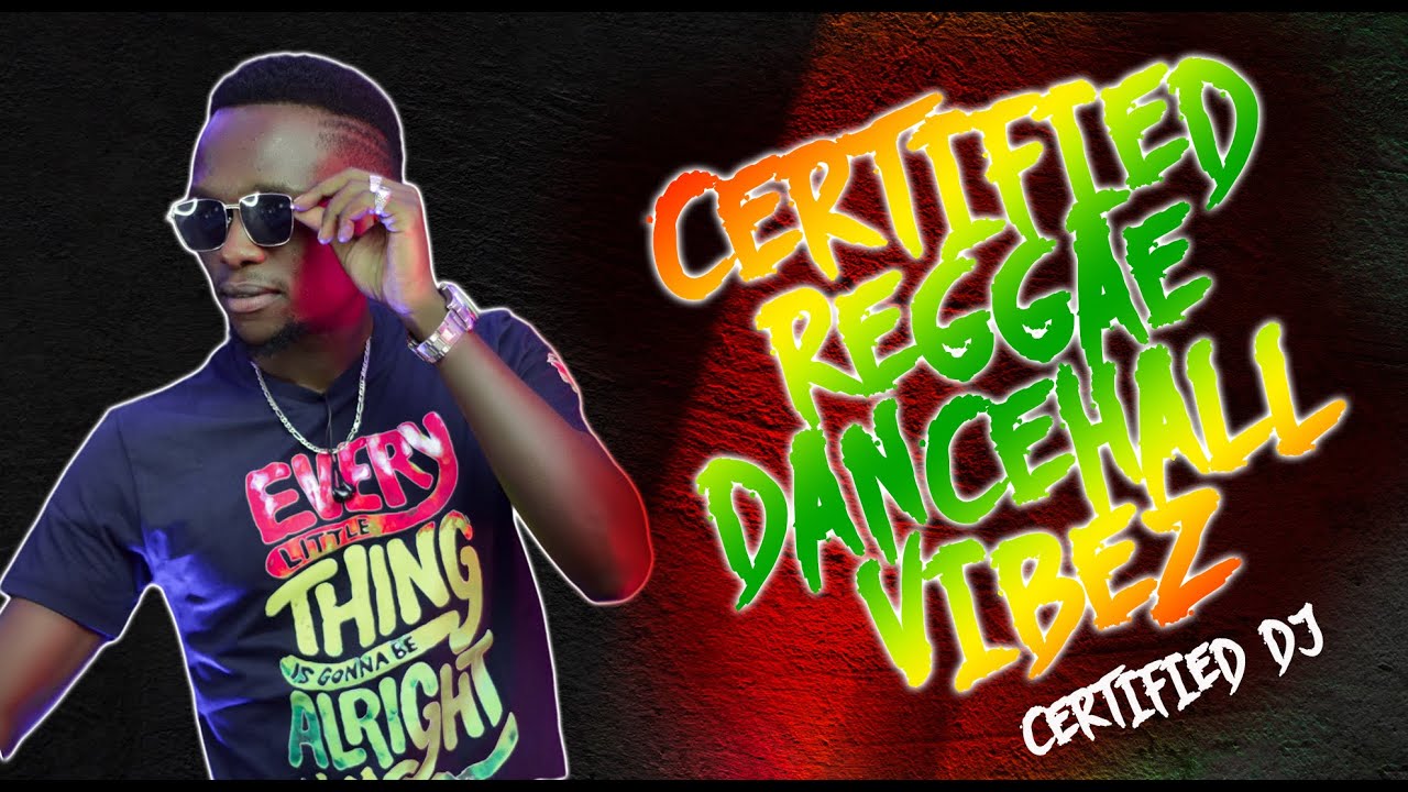 CERTIFIED REGGAE AND DANCEHALL VIBEZ - BEST OF REGGAE DANCEHALL MIX ...