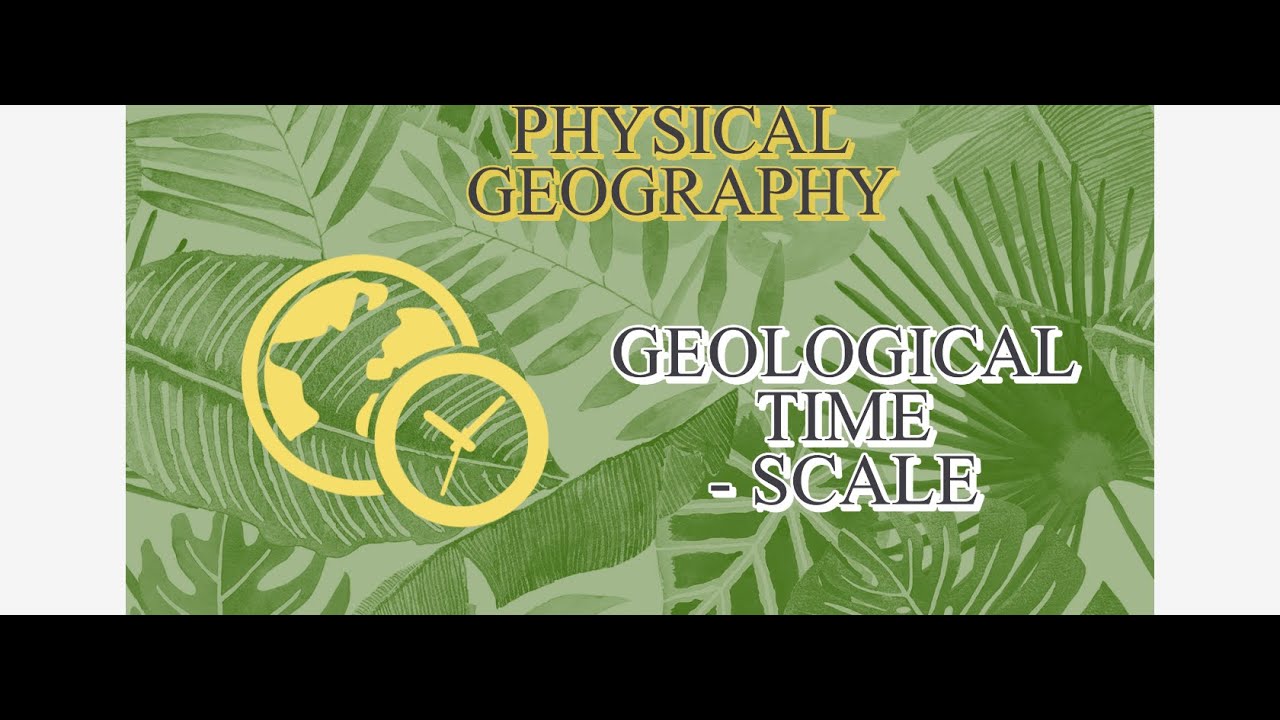 #PHYSICAL GEOGRAPHY #GEOLOGICAL TIME SCALE # LECTURE 1(L1) #ABRPGCLG ...