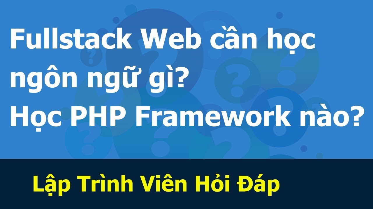 Lập trình viên - Fullstack Web cần học ngôn ngữ gì? - YouTube