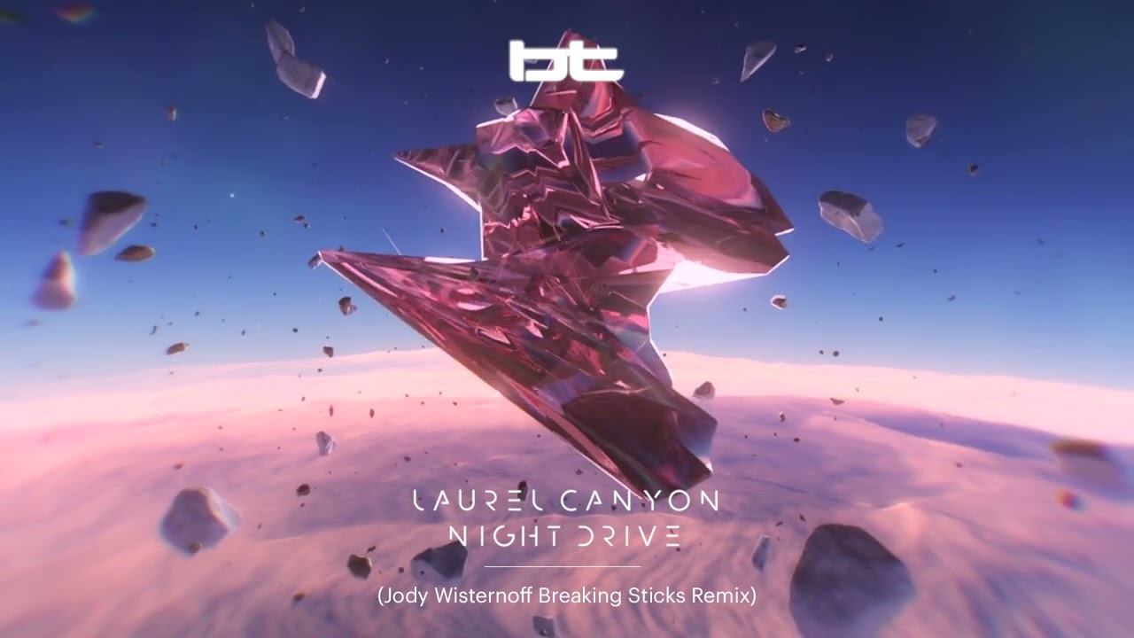 BT - Laurel Canyon Night Drive (Jody Wisternoff Breaking Sticks Remix ...