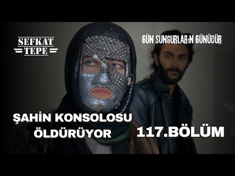 Şahin Konsolosu Öldürüyor - Şefkat Tepe 117. Bölüm