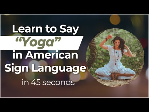How Do You Say Yoga In American Sign Language