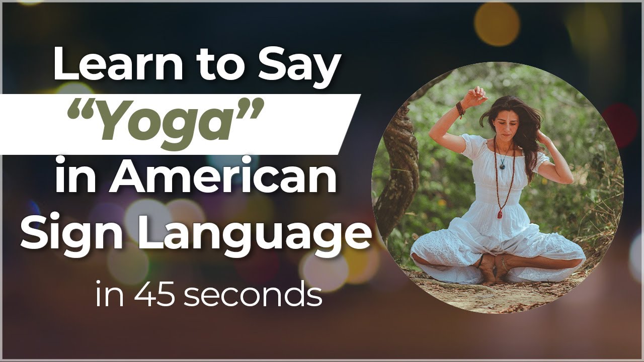 Signing in Seconds: Learn how to say YOGA in ASL! LESS THAN 90 SECONDS ...