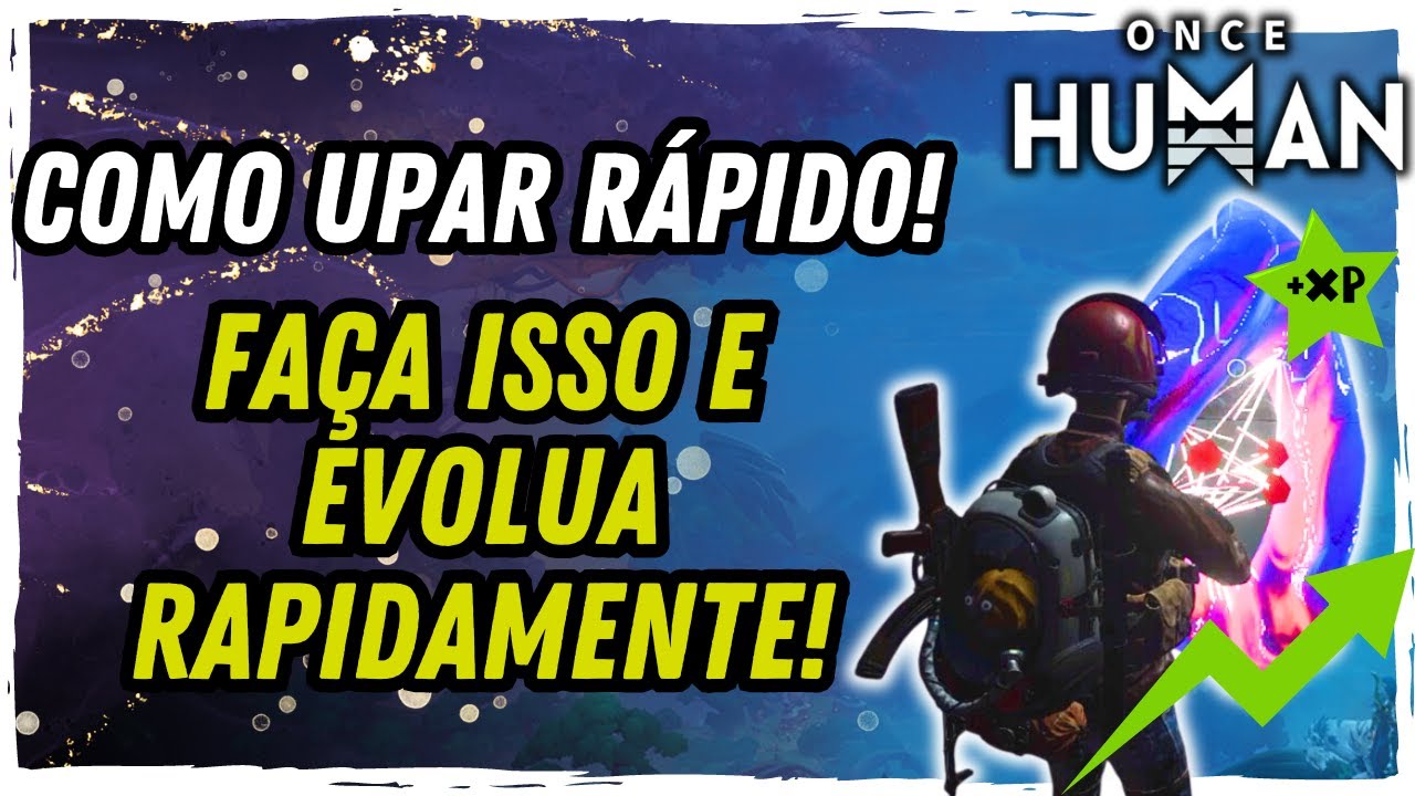 ONCE HUMAN • CONFIRA COMO UPAR SUPER RÁPIDO SEU NÍVEL !! FAST LEVEL ...