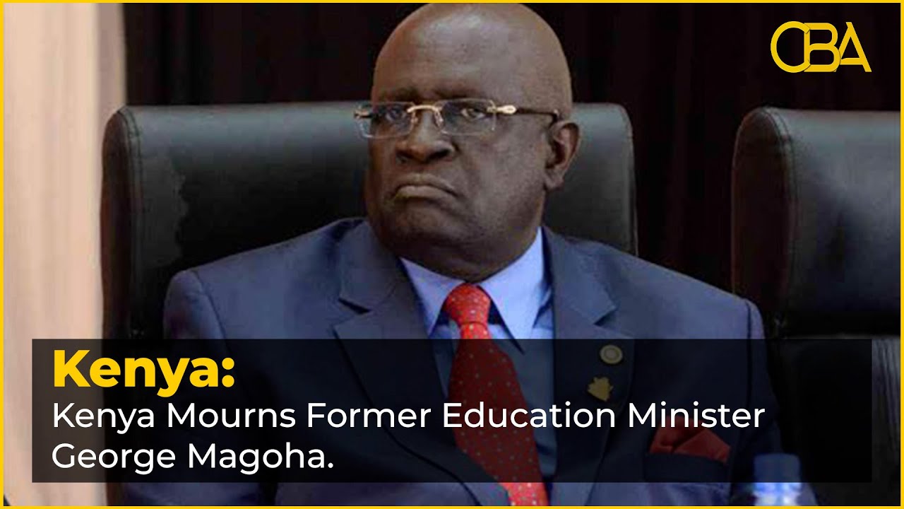 Kenya Mourns Former Education Minister George Magoha - YouTube