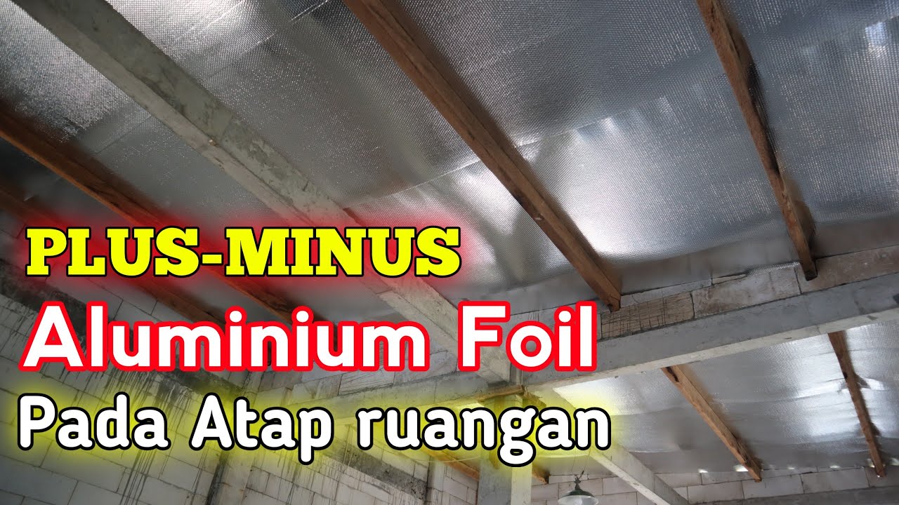 almunium foil peredam panas atap - simak plus minusnya pasang aluminium ...