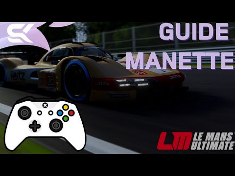 LE MANS ULTIMATE : GUIDE MANETTE - YouTube
