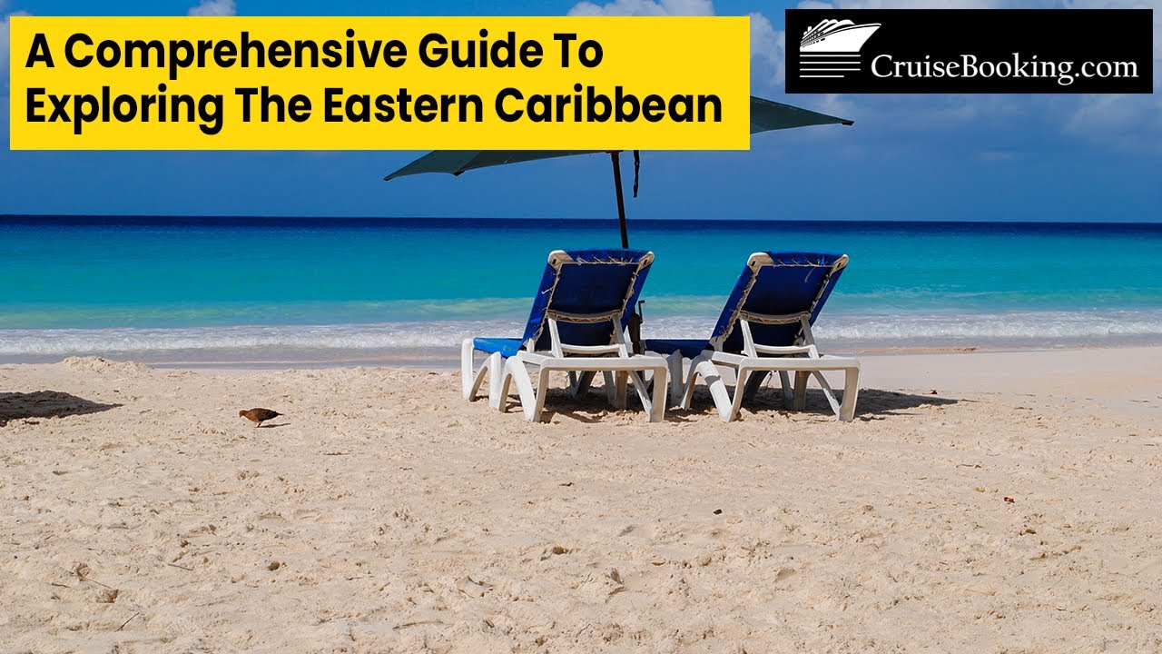 A Comprehensive Guide to Exploring the Eastern Caribbean ...