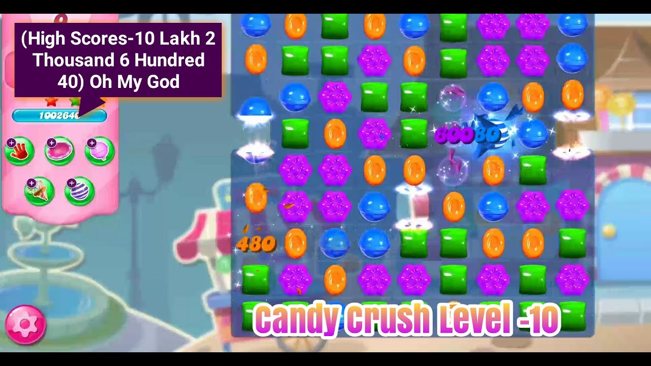 Candy Crush Saga®™ Level-10 ( 😮😮High Scores-10Lakh 2 Thousand 6 Hundred ...